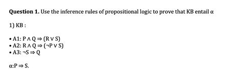 Solved Question 1 Use The Inference Rules Of Propositional Chegg