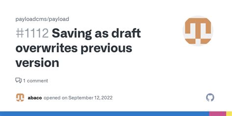 Saving As Draft Overwrites Previous Version · Issue 1112 · Payloadcmspayload · Github