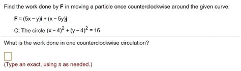 Solved Find The Work Done By F In Moving A Particle Once Counterclockwise Around The Given