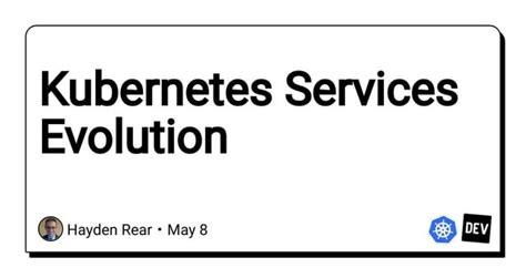 Kubernetes Services Evolution R Devto