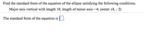 Solved Find The Standard Form Of The Equation Of The Ellipse Chegg Com