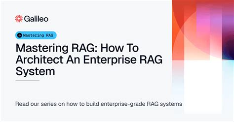 Mastering Rag How To Architect An Enterprise Rag System