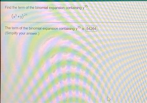 Solved Find The Term Of The Binomial Expansion Containing Chegg