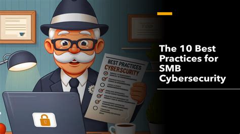 The 10 Best Practices For Smb Cybersecurity