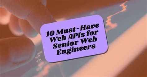 10 must have web apis for senior web engineers 🚀 by xiuer old
