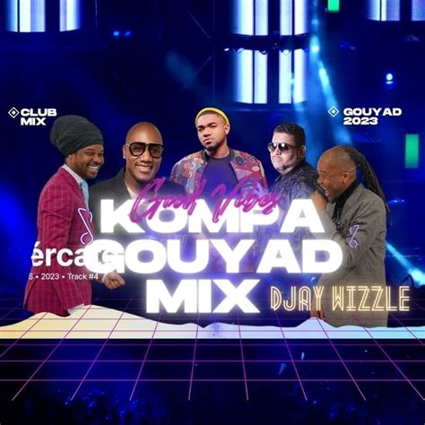 New Kompa Gouyad Mix 2023 Vol 7 Zafem Vayb Klass Charlinbato Tlofranc By Jaywizzle Epic