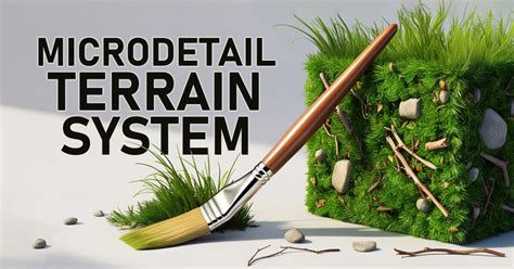 Microdetail Terrain System Terrain Unity Asset Store