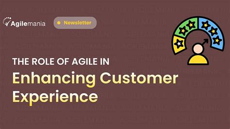 The Role Of Agile In Enhancing Customer Experience
