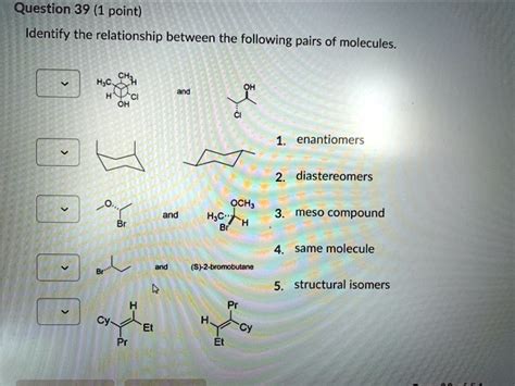 Question 39 1 Point Identify The Relationship Between The Following Pairs Of Molecules Hc Chh