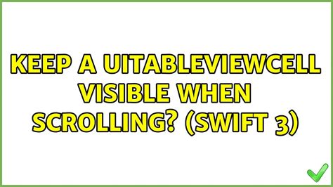 keep a uitableviewcell visible when scrolling swift 3 youtube