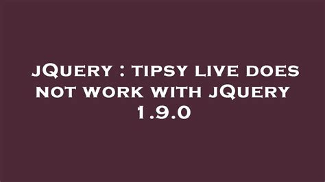 JQuery Tipsy Live Does Not Work With JQuery 1 9 0 YouTube