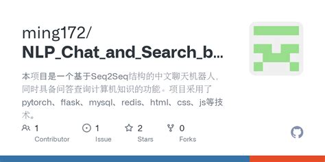 Github Ming172nlpchatandsearchbot 本项目是一个基于seq2seq结构的中文聊天机器人，同时具备问答查询计算机知识的功能。项目采用了