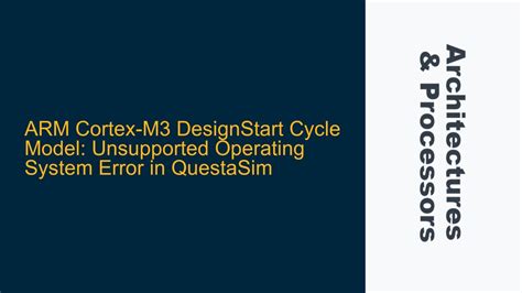 Arm Cortex M3 Designstart Cycle Model Unsupported Operating System