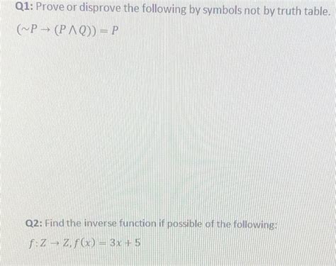 Solved Q1 Prove Or Disprove The Following By Symbols Not By Chegg Com
