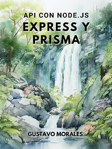 api con node js express y prisma spanish edition 2 morales gustavo