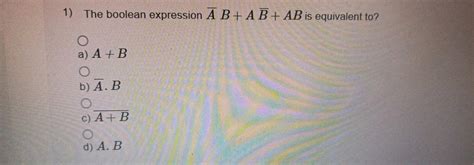 The Boolean Expression Overline A B Aoverline B Ab Is Equivalent