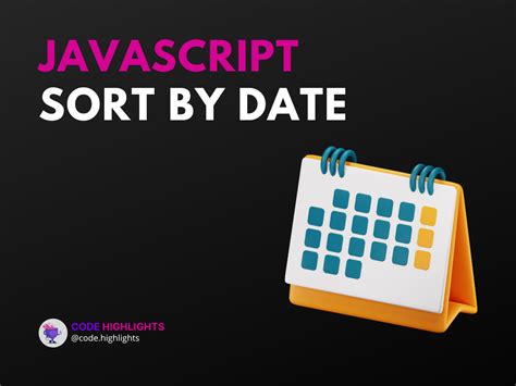 How To Javascript Sort By Date Easily Code Highlights