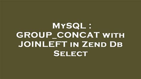 Mysql Groupconcat With Joinleft In Zend Db Select Youtube