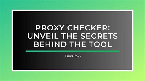 Unveiling Proxy Checker Secrets Fineproxys Affordable Proxy Servers