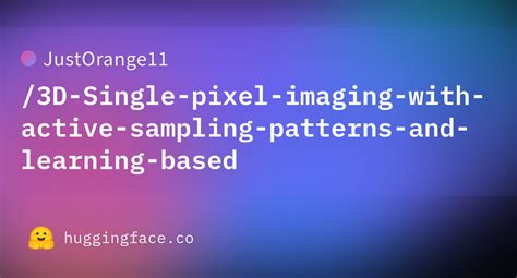 Justorange113d Single Pixel Imaging With Active Sampling Patterns And