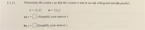 Solved Determine The Scalar C So That The Vectors V And W Chegg Com