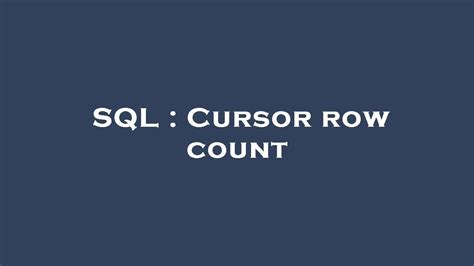 Sql Cursor Row Count Youtube