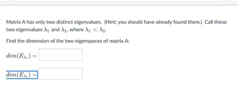 Solved Matrix A Has Only Two Distinct Eigenvalues Hint