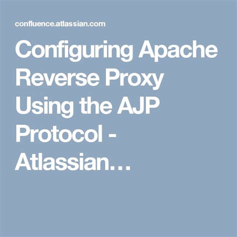 Configuring Apache Reverse Proxy Using The AJP Protocol Atlassian