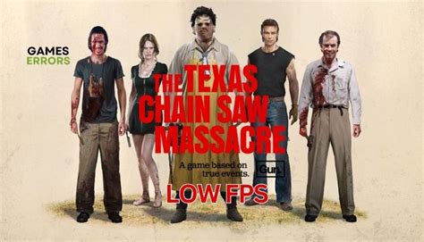 The Texas Chain Saw Massacre Low Fps How To Increase It