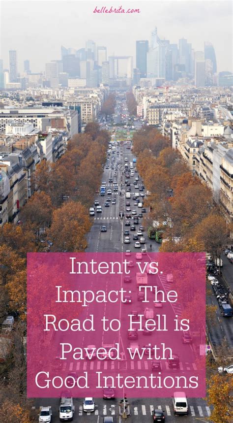 Intent Vs Impact The Road To Hell Is Paved With Good Intentions