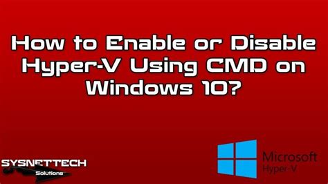 how to configure hyper v using cmd on windows 10 sysnettech solutions watch the video htt