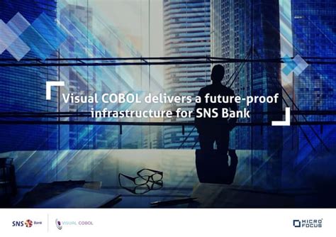 Micro Focus Visual Cobol Delivers A Future Proof Infrastructure For Sns Bank Pdf