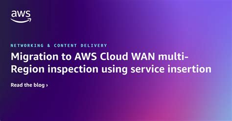Migration To Aws Cloud Wan Multi Region Inspection Using Service