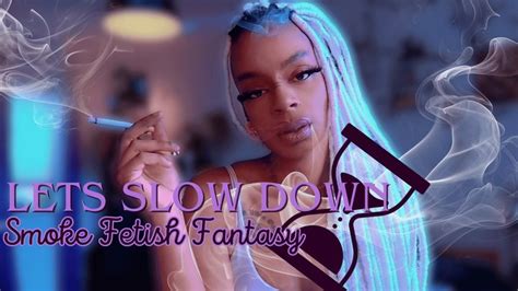 Let Slow Down A Smoke Fetish Fantasy Dark Queen Seductions Clips4sale