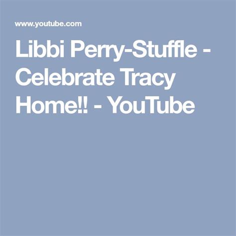 Libbi Perry Stuffle Celebrate Tracy Home Youtube Southern