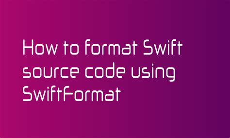 How To Format Swift Source Code Using Swiftformat Hello Kamil