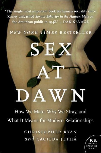 Sex At Dawn How We Mate Why We Stray And What It Means For Modern Relationships By