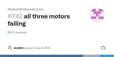 All Three Motors Failing · Issue 742 · Maslowcncgroundcontrol · Github