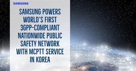 Samsung Powers Worlds First 3gpp Compliant Nationwide Public Safety Network With Mcptt Service
