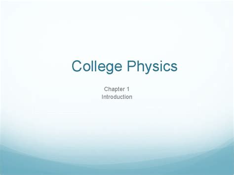 College Physics Chapter Introduction Theories And Experiments