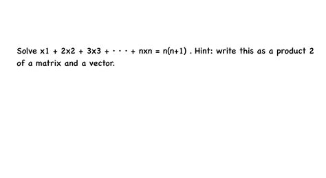 solved solve x1 2x2 3x3 nxn n n 1 hint