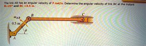 Solved The Link Ab Has An Angular Velocity Of 7 Rads Determine The Angular Velocity Of Link