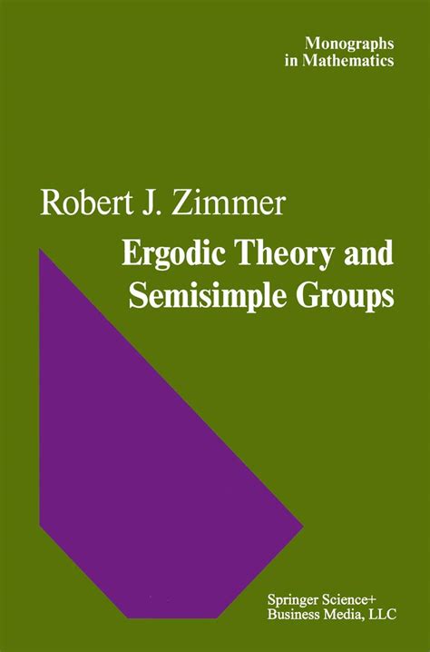 Ergodic Theory And Semisimple Groups Monographs In Mathematics
