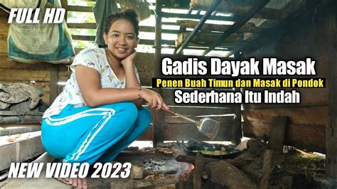 Gadis Suku Dayak Panen Buah Hutan Kalimantan Petualangan Gadis Dayak My Xxx Hot Girl