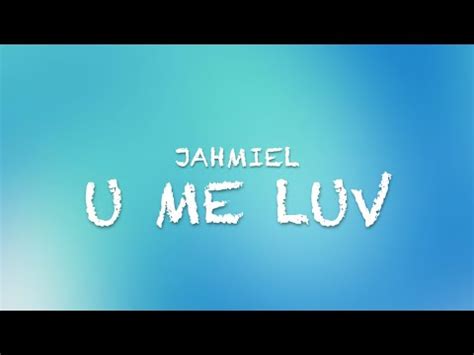 U Me Luv Lyrics Jahmiel Youtube
