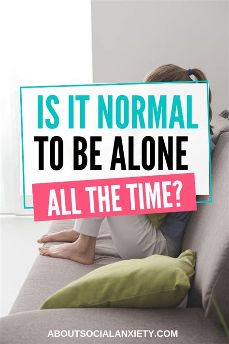 Is It Normal To Be Alone All The Time About Social Anxiety