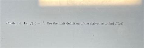 Solved Problem Let f x x³ Use the limit definition of Chegg com
