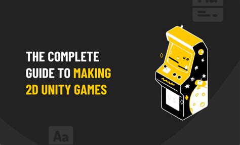 The Ultimate Guide To Making A 2d Game In Unity