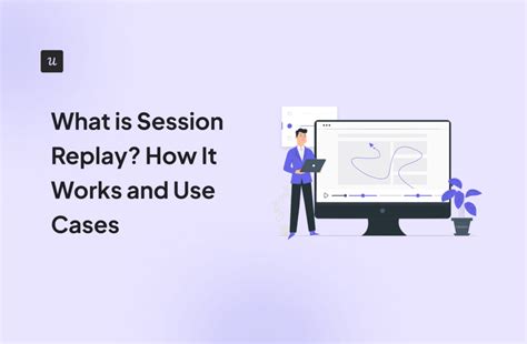 What Is Session Replay How It Works And Use Cases