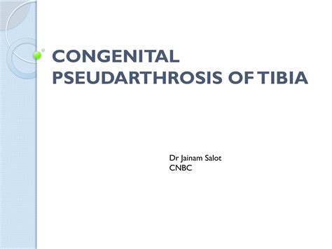 Congenital Pseudo Arthrosis Of Tibia Jainampptx